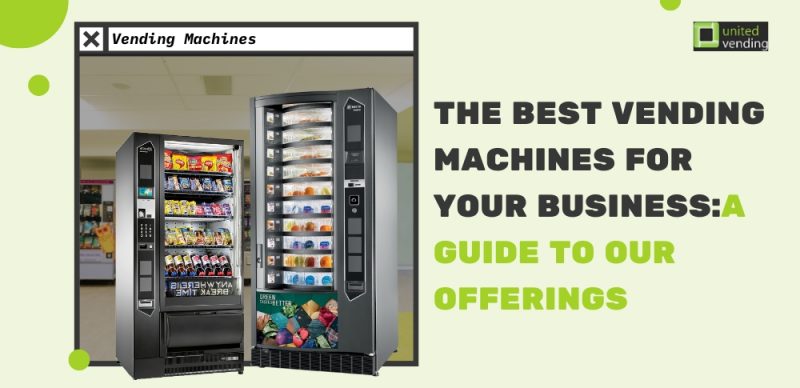 The Best Vending Machines for Your Business: A Guide to Our Offerings